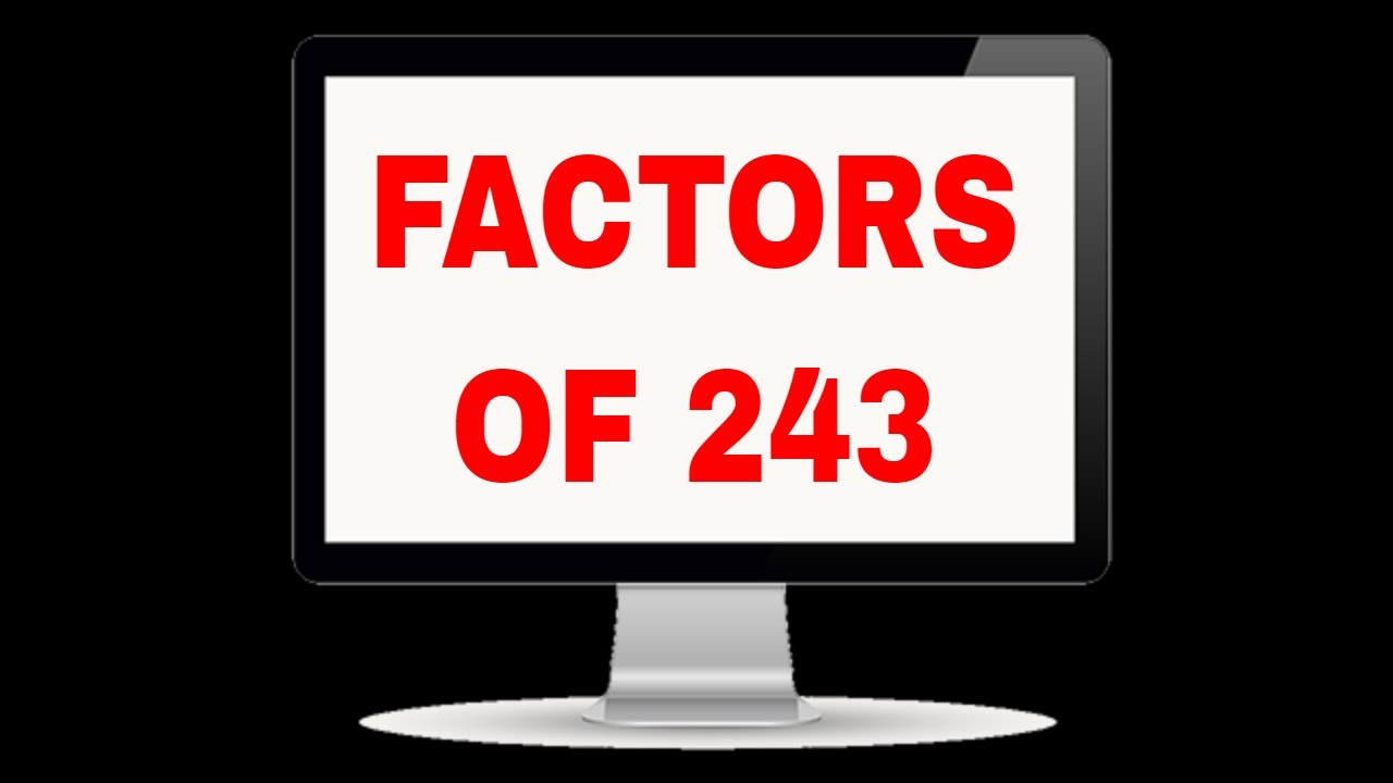 Factors Of 243 YouTube Factors Of 243 YouTube