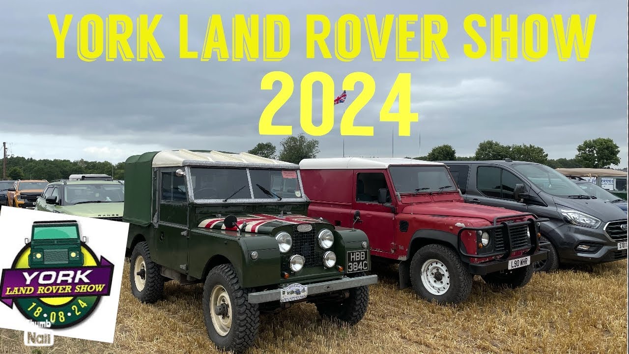 York Land Rover show 2024!!! - YouTube