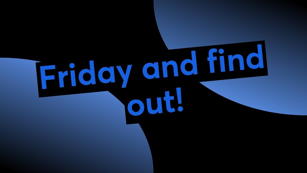 Friday and find out! - YouTube