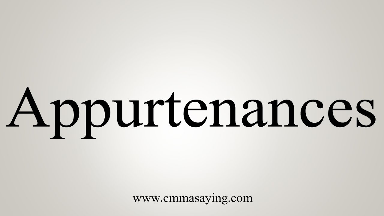 How To Say Appurtenances - YouTube