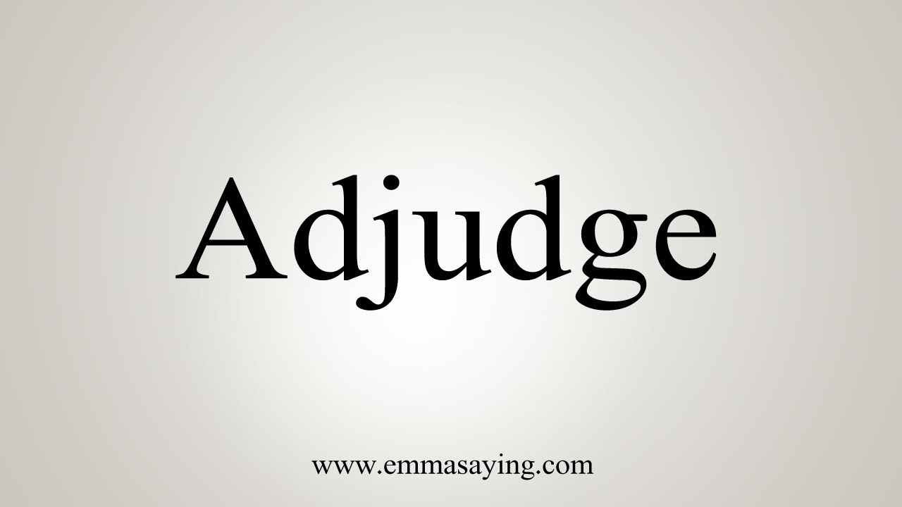 How To Say Adjudge - YouTube