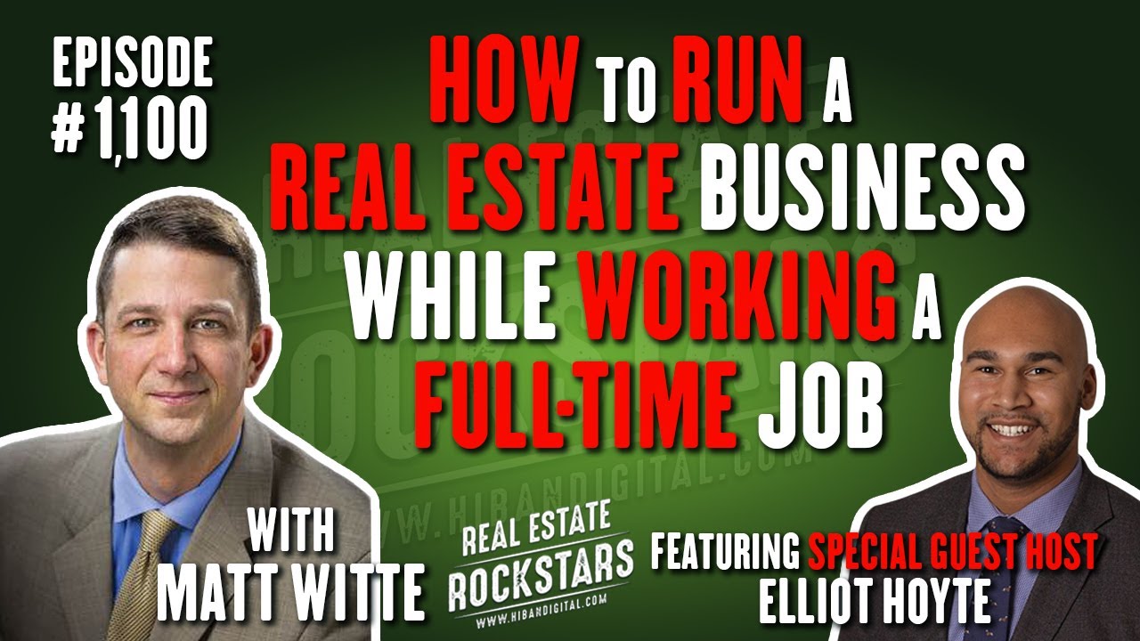 1100: How to Run a Real Estate Business While Working a Full-Time Job ...