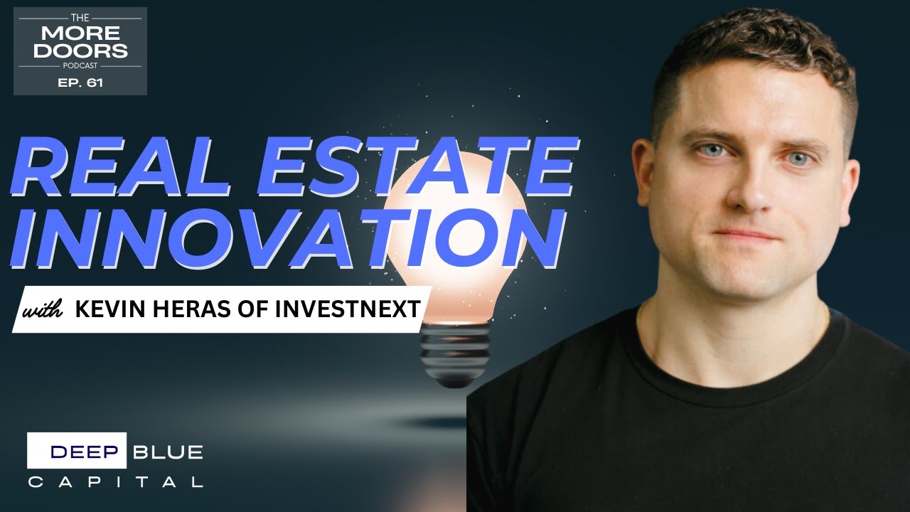 Ep. 61 - Real Estate Innovation: Kevin Heras Discusses InvestNext and ...