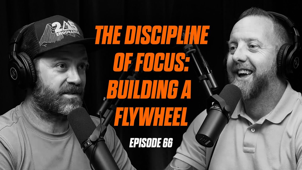 E66 - The Discipline of Focus: How to Build a True Flywheel in Your ...