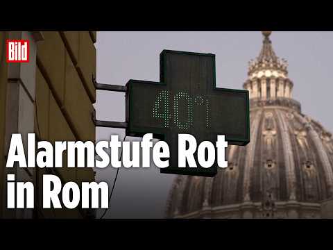 40 Grad in Rom: Fünfte Hitzewelle in Folge – Alarmstufe Rot für Touristen