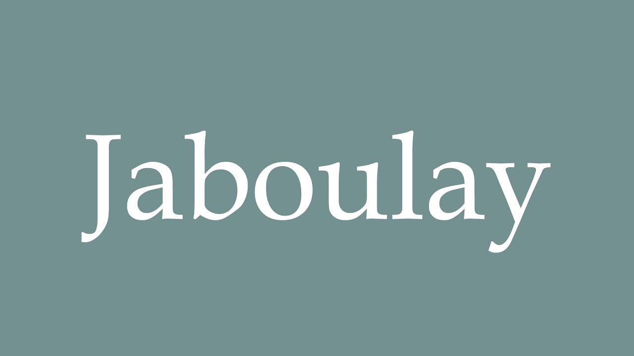 How to Pronounce ''Jaboulay'' Correctly in French - YouTube