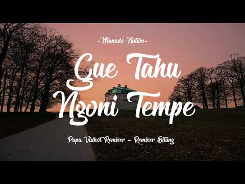 Papa Vidhot Remixer - Gue Tau Ngoni TempeRemixer Bitung
