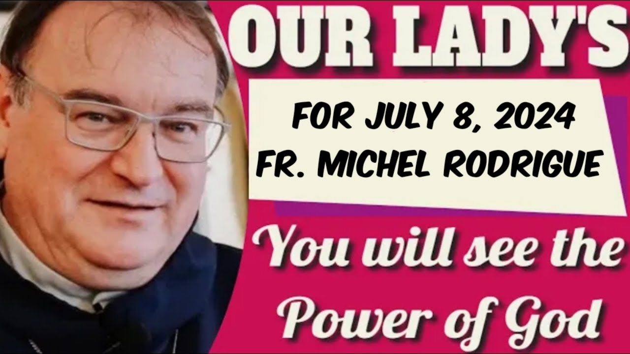 Our Lady massage to father Michel Rodrigue for July 8, 2024 | Our Lady ...
