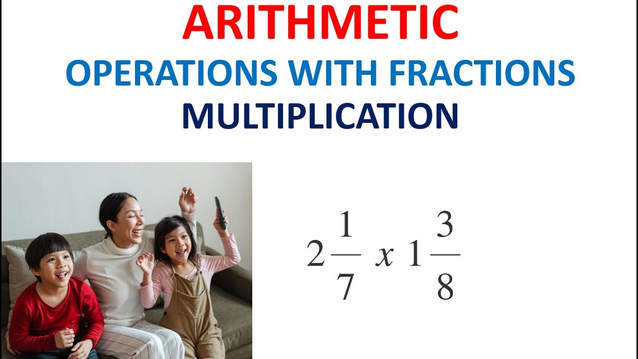 12. ARITHMETIC: Operations with fractions (multiplication) - YouTube