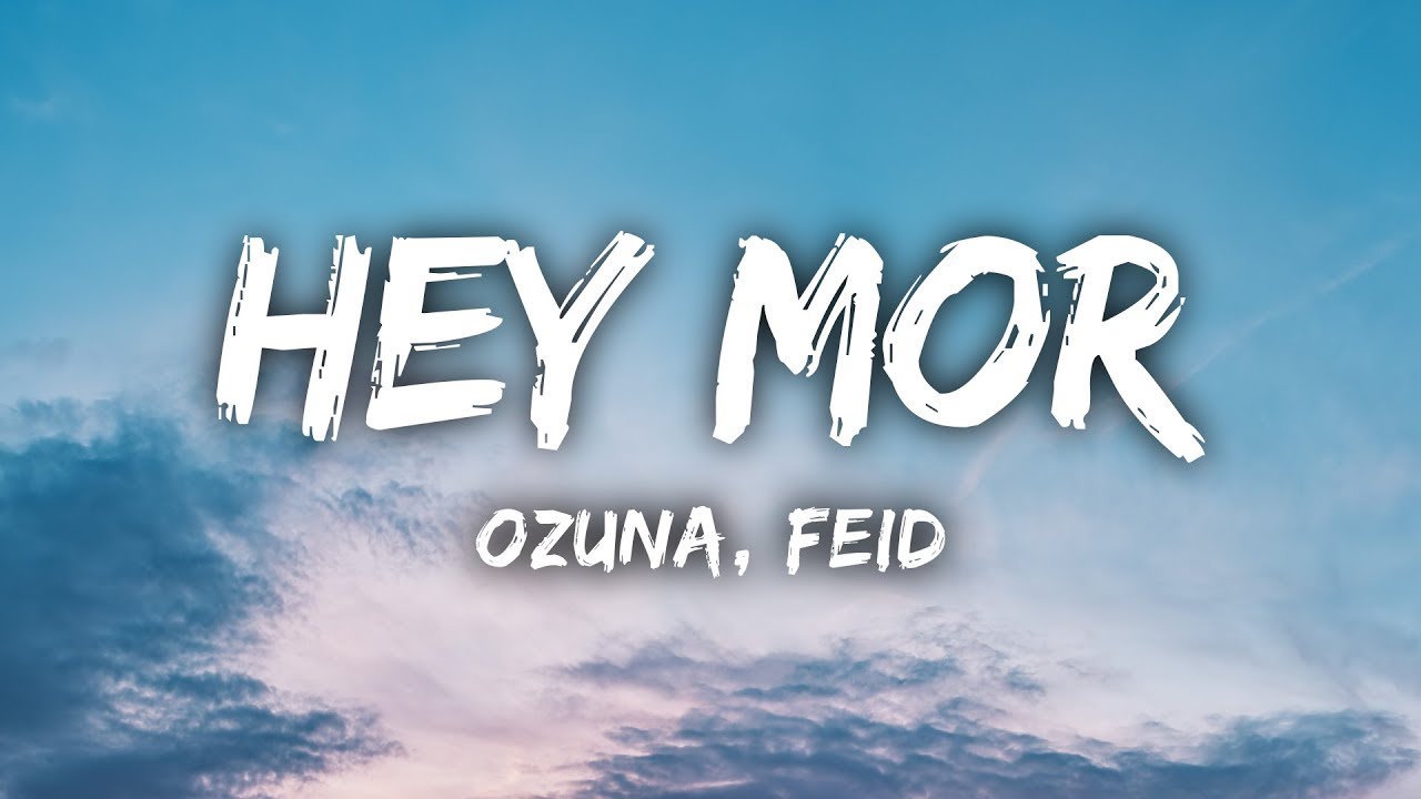 Ozuna - Hey Mor (Letra/Lyrics) ft. Feid - YouTube