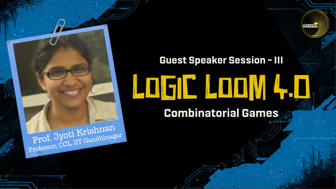 LogicLoom 4.0 - Combinatorial Games with Prof. Jyothi Krishnan | Paradox '25 - YouTube