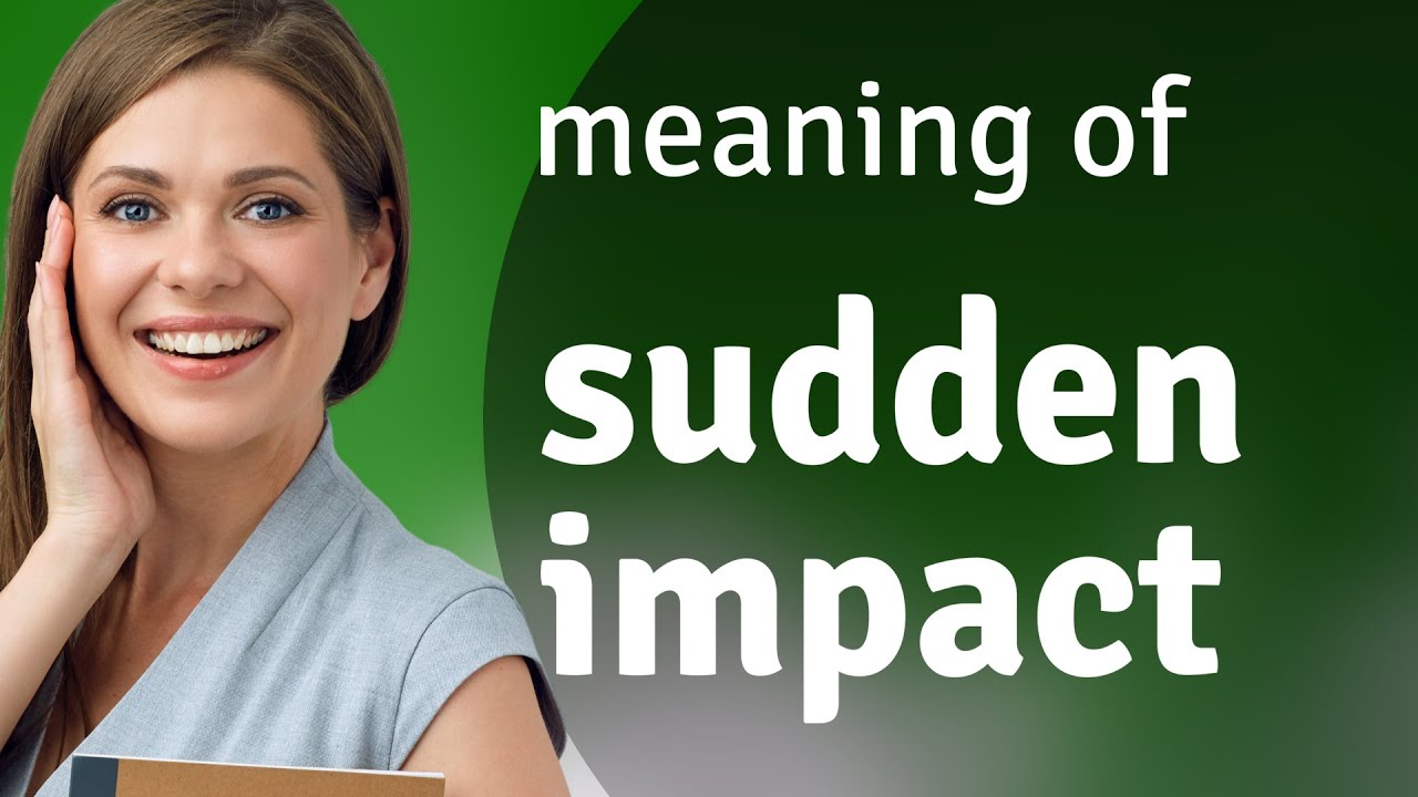 Understanding "Sudden Impact": A Guide to English Idioms - YouTube