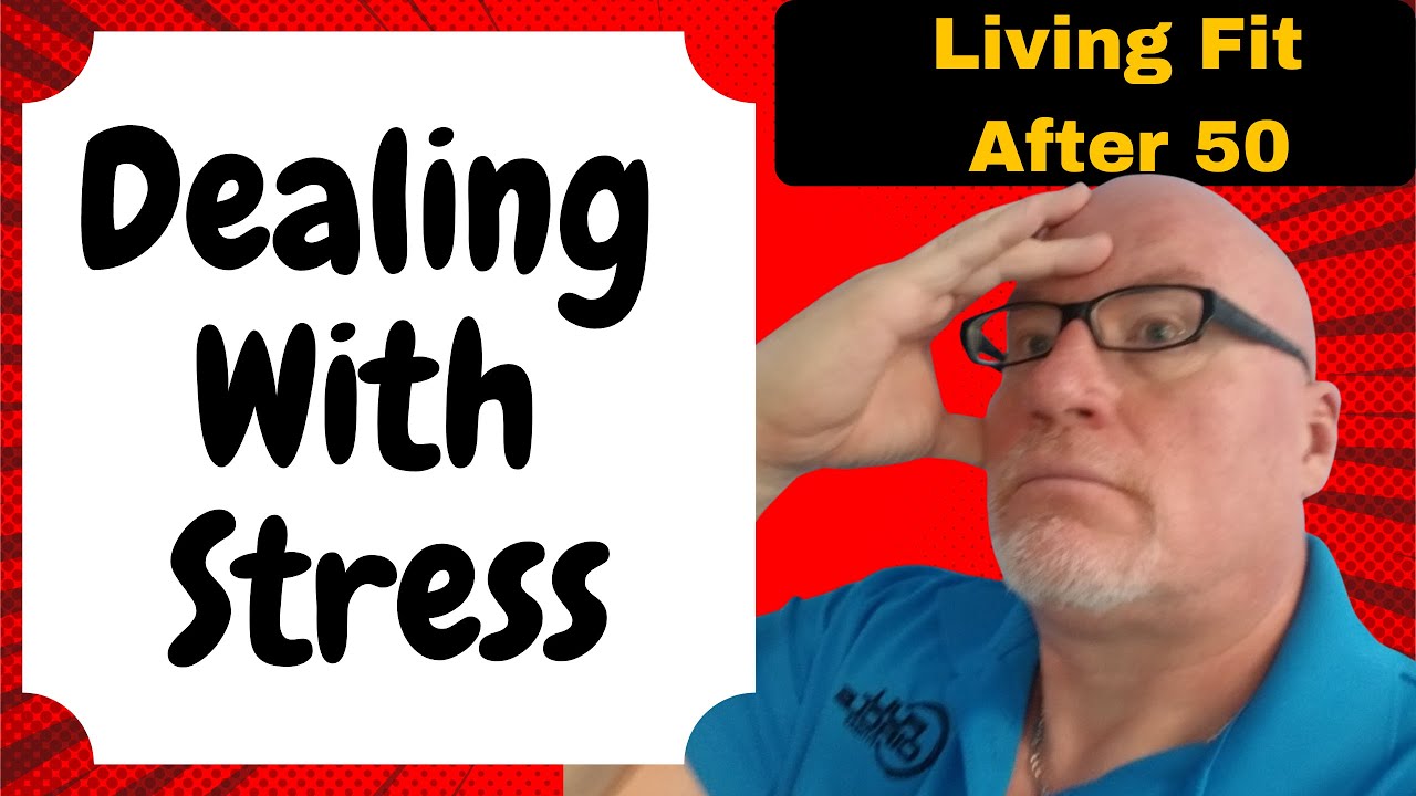 Living Fit After 50 (Ep 7) Dealing with Stress Over 50 - YouTube