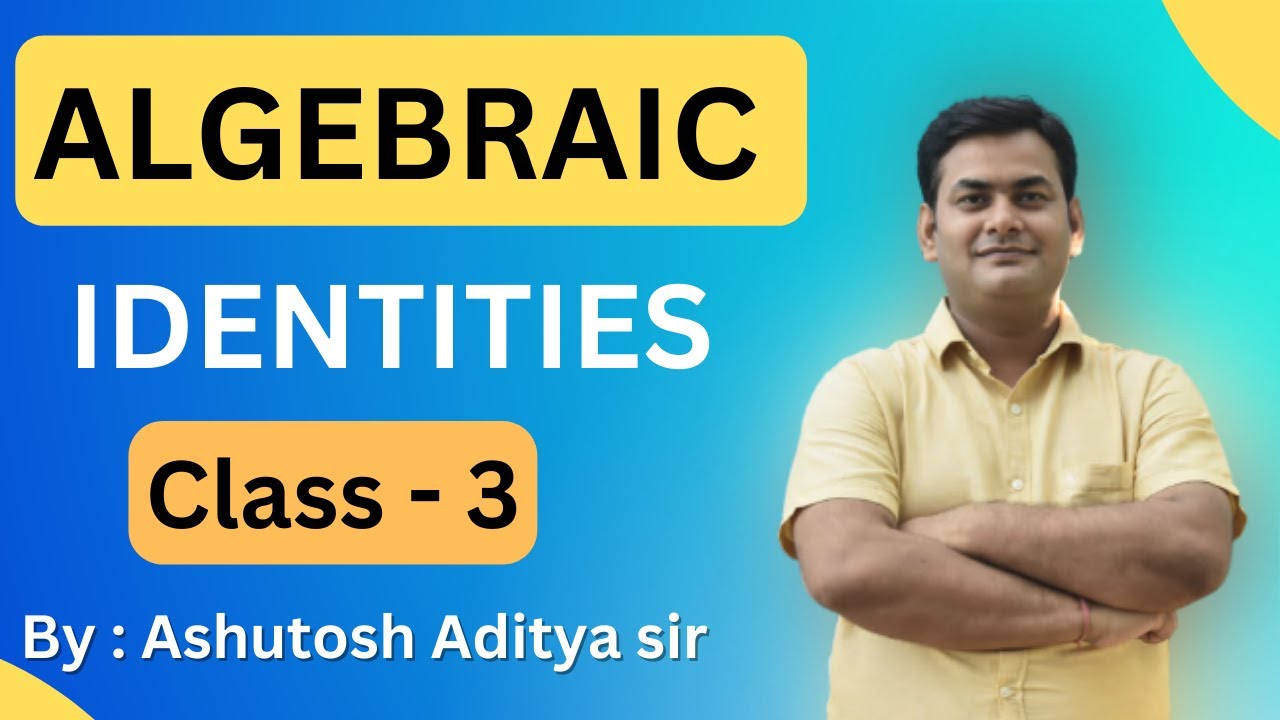 Algebraic Identities II Examples on Algebraic Identities II By-Ashutosh ...
