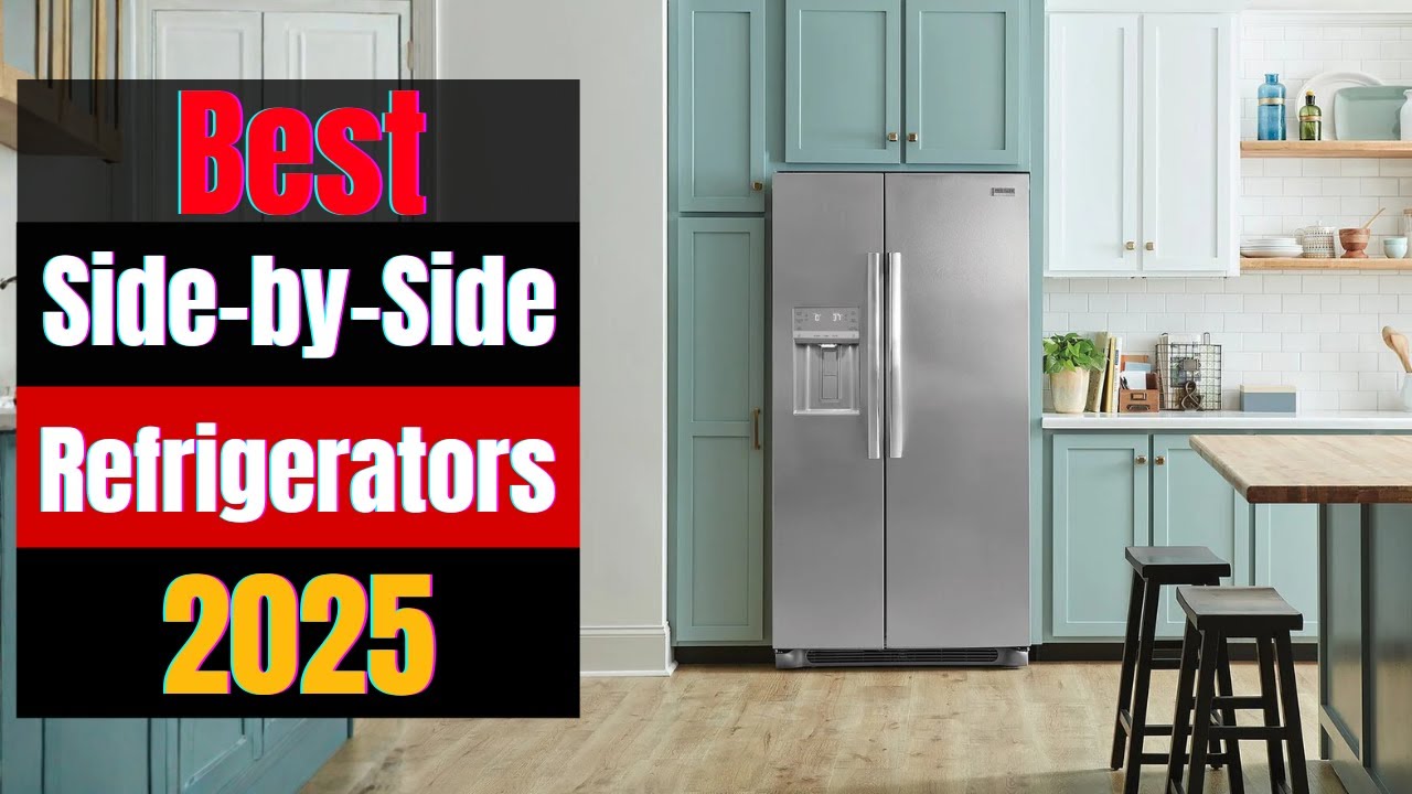 2025’s Best Side-by-Side Refrigerators | Hisense, Samsung, Frigidaire ...