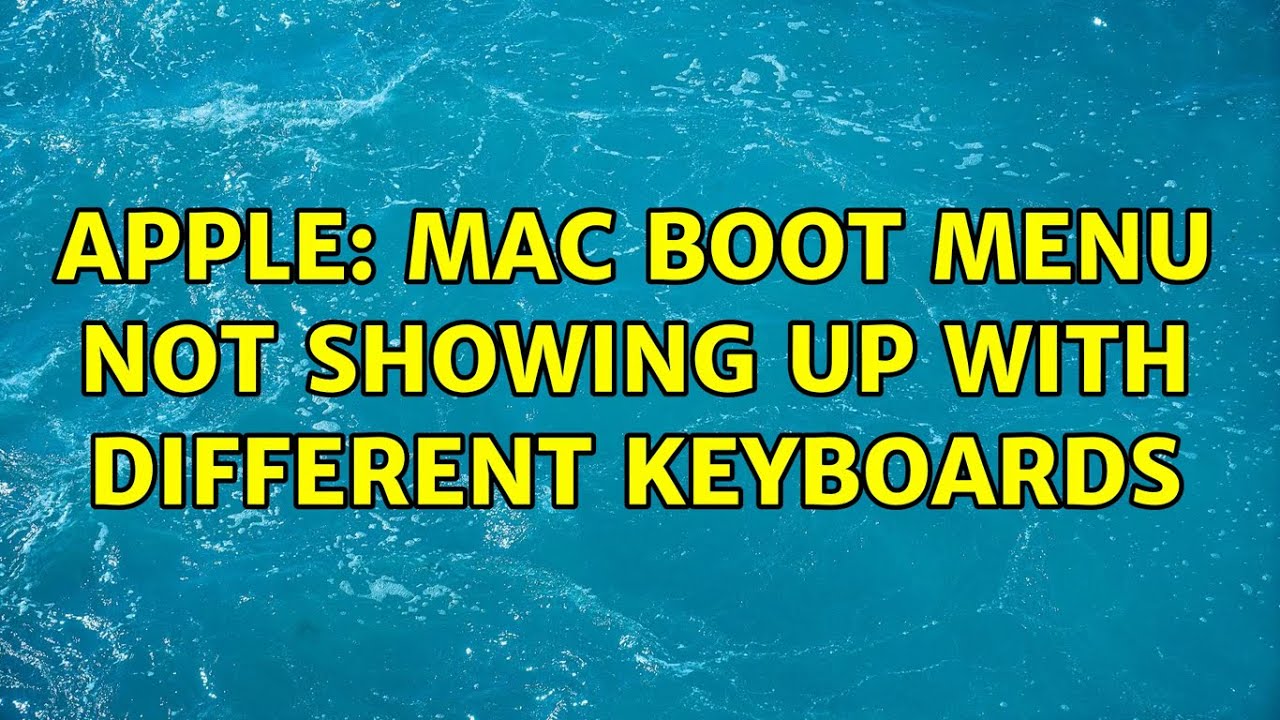 Apple: Mac boot menu not showing up with different keyboards (2 ...