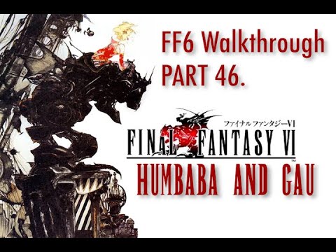 Final Fantasy VI: Part 46 Humbaba and Gau - YouTube