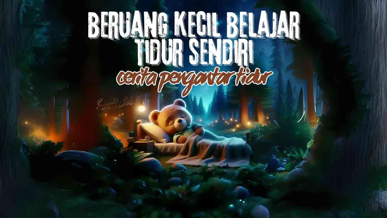 CERITA ANAK BERUANG KECIL BELAJAR TIDUR SENDIRI - YouTube
