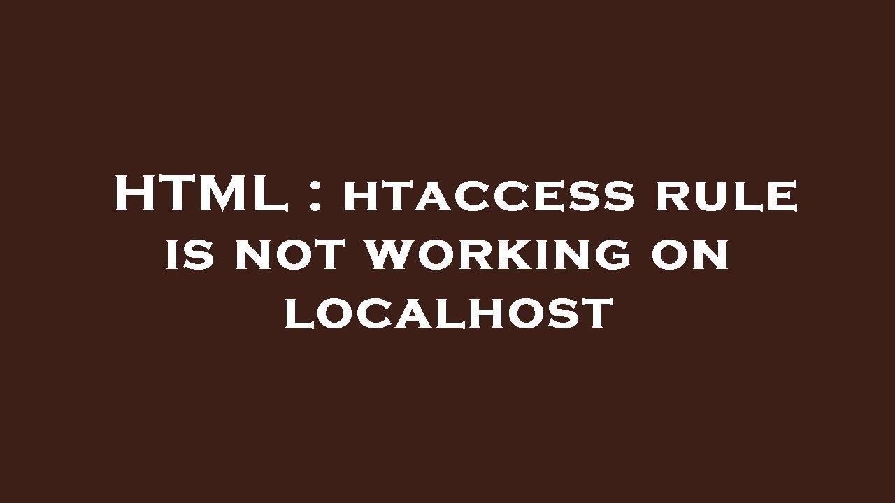 HTML Htaccess Rule Is Not Working On Localhost YouTube html-htaccess-rule-is-not-working-on-localhost-youtube