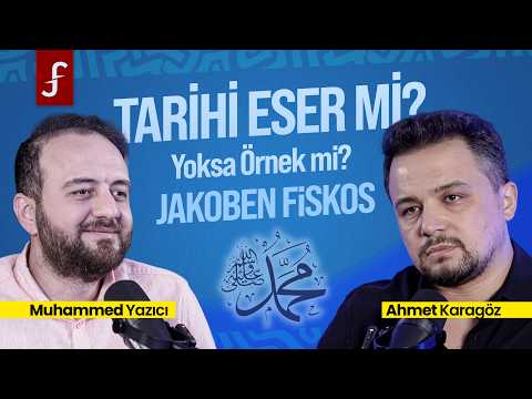 Hz. Peygamber’i Ne Kadar Anlıyoruz? I Jakoben Fiskos | Ahmet Karagöz & Muhammed Yazıcı