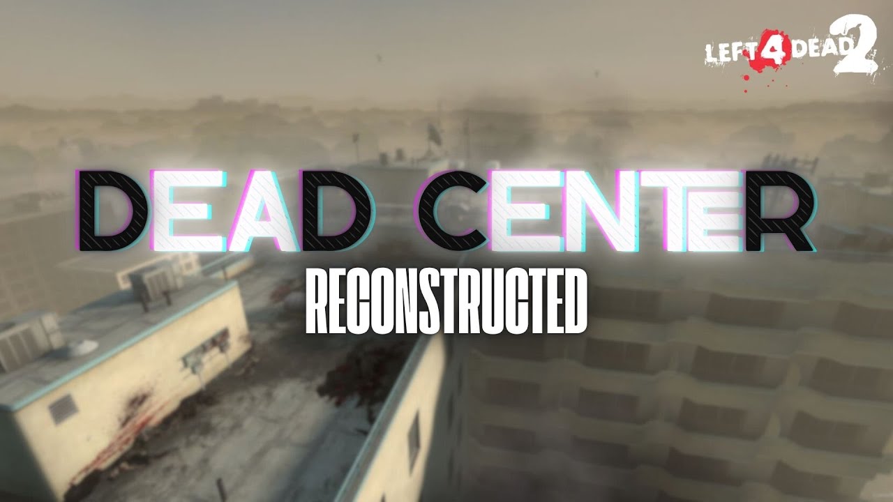 Dead Center Reconstructed | Left 4 Dead 2 Custom Campaign - YouTube