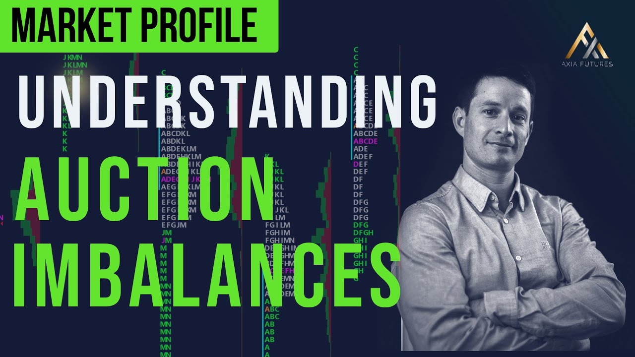 Understanding Auction Imbalances In Trading - Market & Volume Profiling ...
