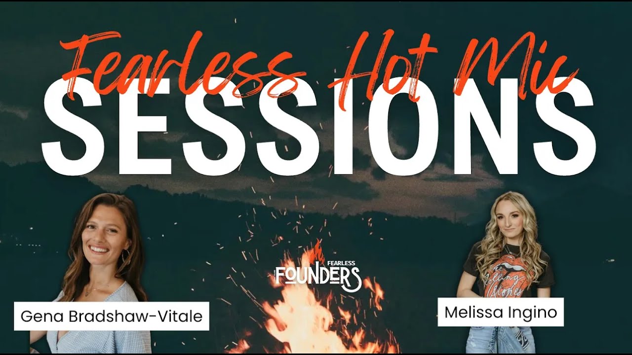 🎤 FEARLESS FOUNDERS HOT MIC SESSION Real Talk with Gena & Melissa 🔥 ...