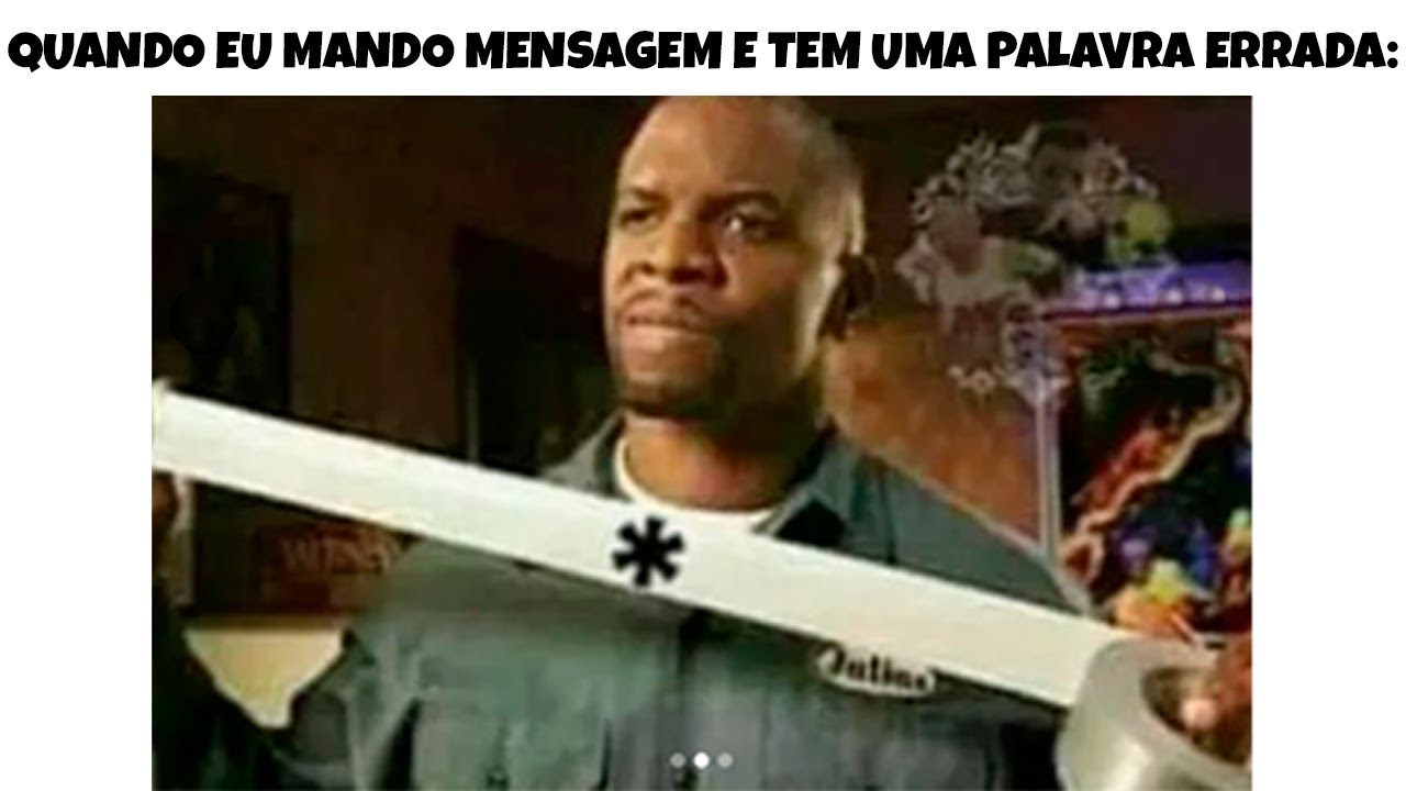 Quando eu mando mensagem e tem uma palavra errada - MEMES EM IMAGENS ...