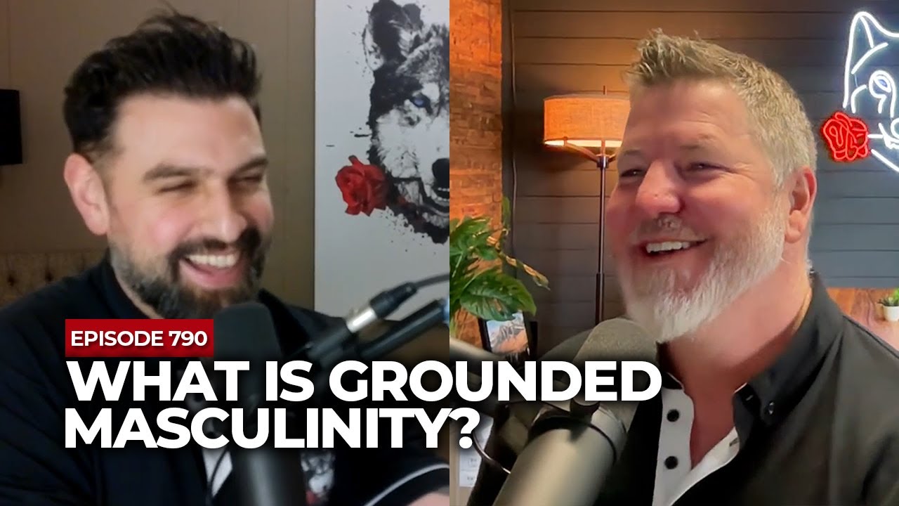 What Is Grounded Masculinity? | The Powerful Man Show | Episode #790 ...