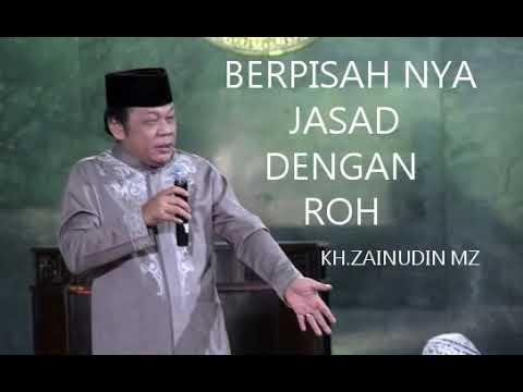 ceramah full jika ruh sudah berpisah dari jasadnya . kh zainudin mz