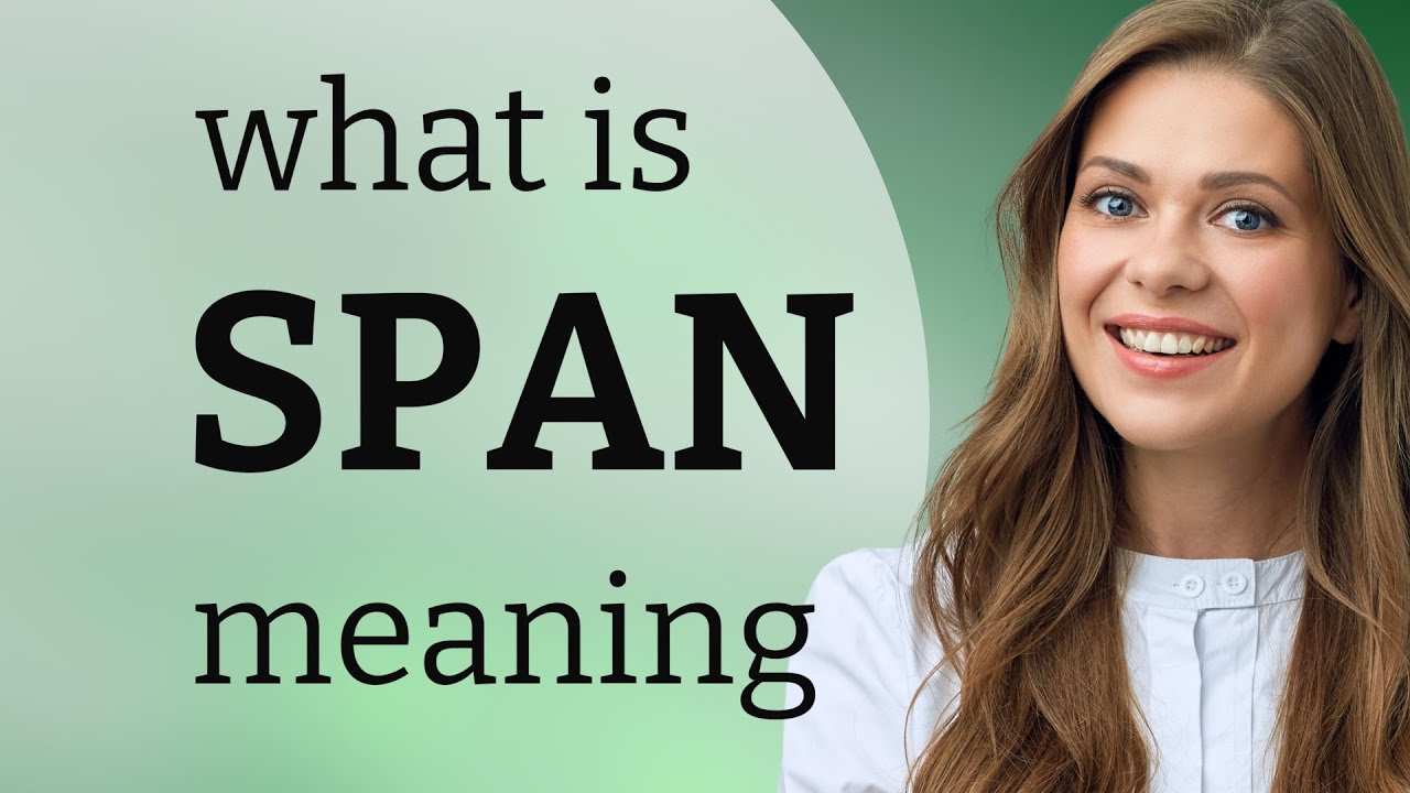 Span — SPAN definition - YouTube