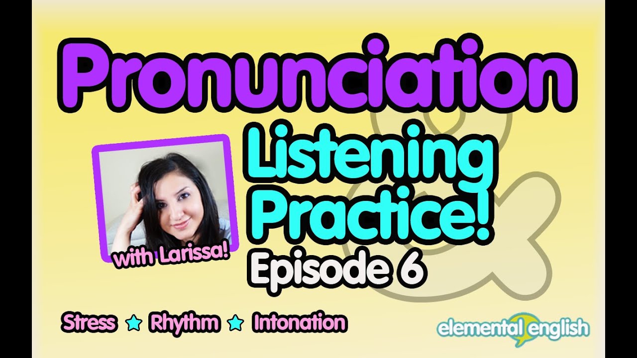 Pronunciation + Listening Practice | Episode 6 - YouTube