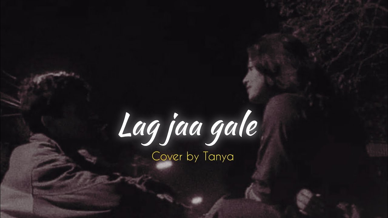 Lag Jaa Gale | Lata Mangeshkar | Tanya | - YouTube