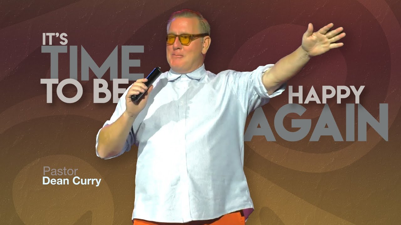 It's Time to be Happy | Dean Curry - OURCHURCH - YouTube