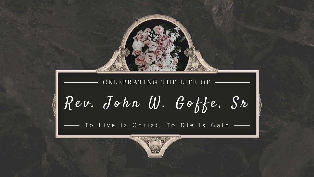 Celebration of Life - Rev. John W. Goffe - December 14th, 2021 - YouTube