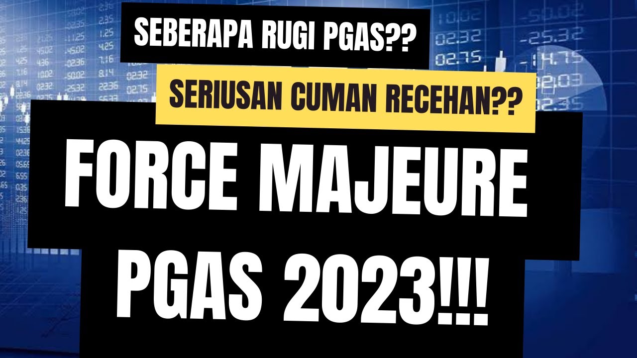 Force Majeure PGAS 2023!! - Seberapa Rugi PGAS Itu?? - Serius Cuman Recehan??? - YouTube