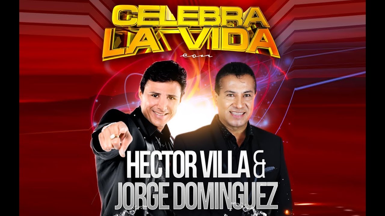 Hector Villa Ft. Jorge Dominguez - Celebra La Vida - YouTube