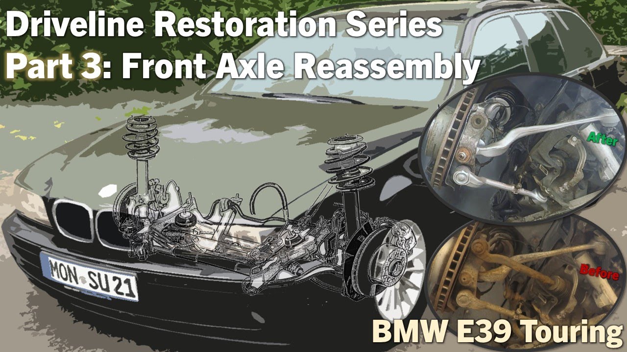 Part 3: BMW E39 530i Touring Driveline Restoration - Front Axle ...