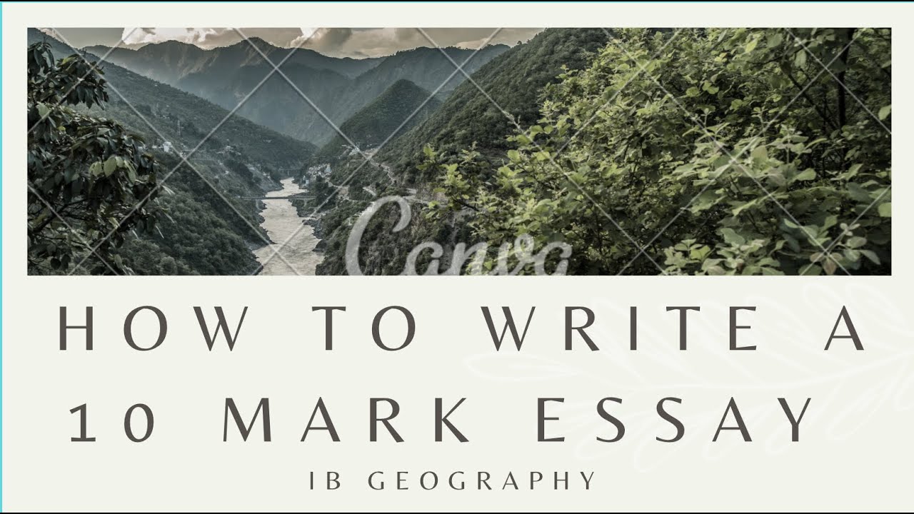 IB Geography: How to write a 10 mark essay from a Level 7 student - YouTube