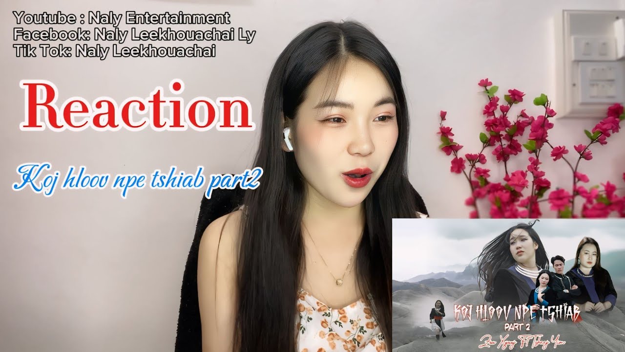 Reaction Koj hloov npe tshiab part2 ( Tsheej Yim Ft Zoo Xyooj ) By Naly Lee - YouTube