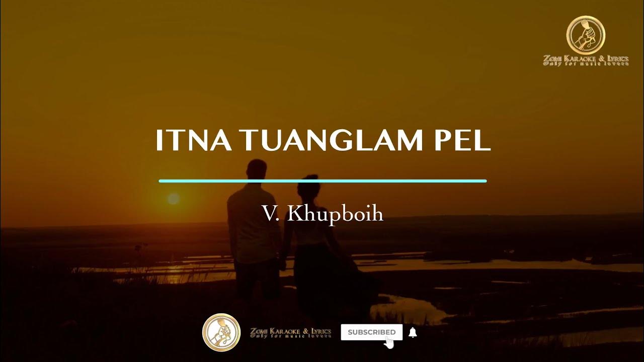 Itna Tuanglam Pel | V. Khupboih | Karaoke | Lamal - YouTube