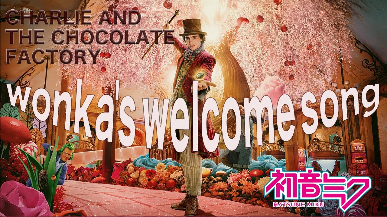 【Wonka's Welcome Song】Charlie and the Chocolate Factory/Wonka ...