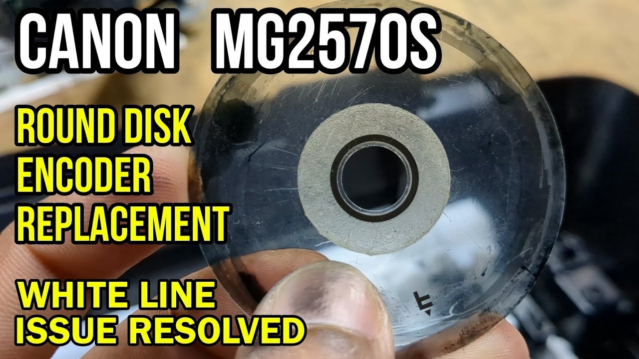 Canon MG2570s Round Encoder Disk Replacement | White line issue ...