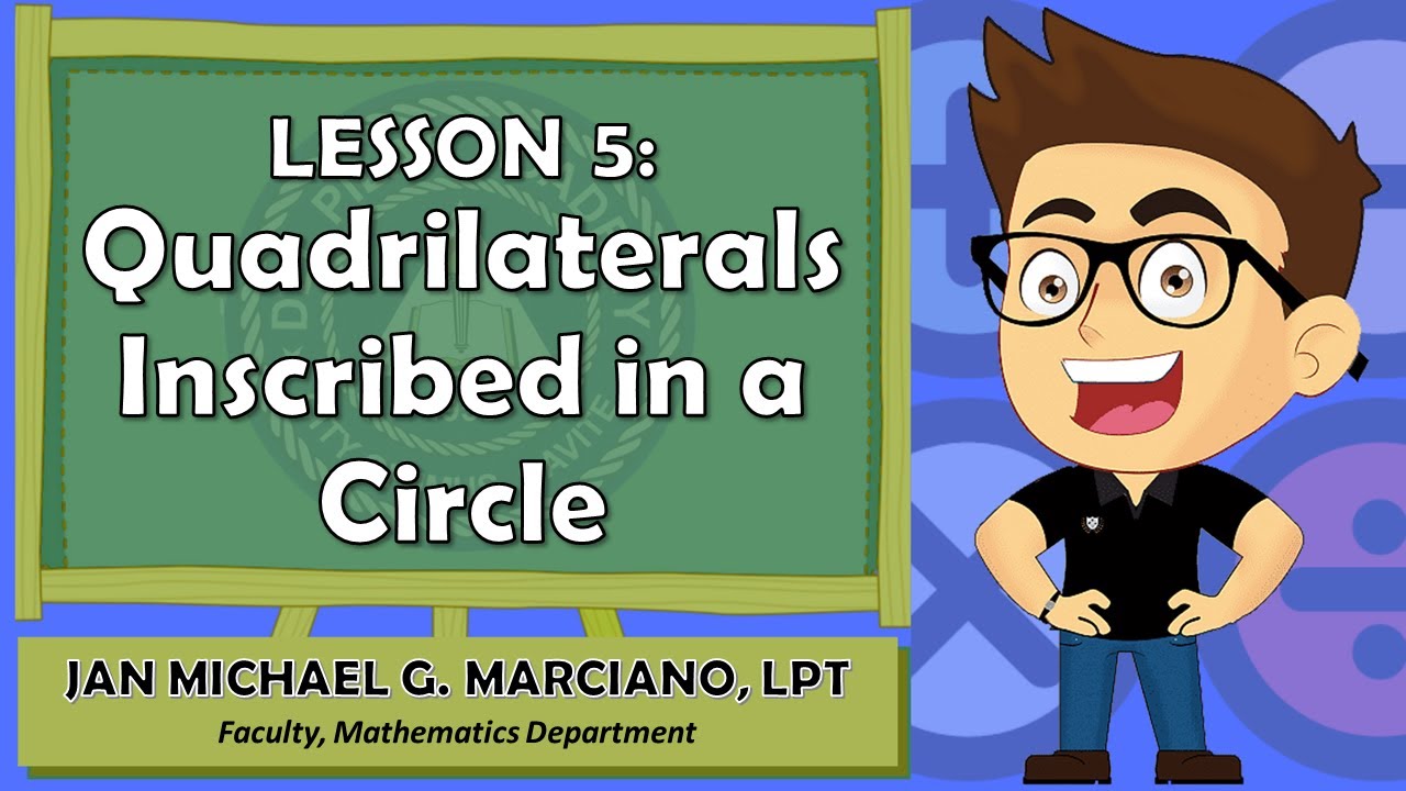 Lesson 5: Quadrilaterals Inscribed in a Circle - YouTube
