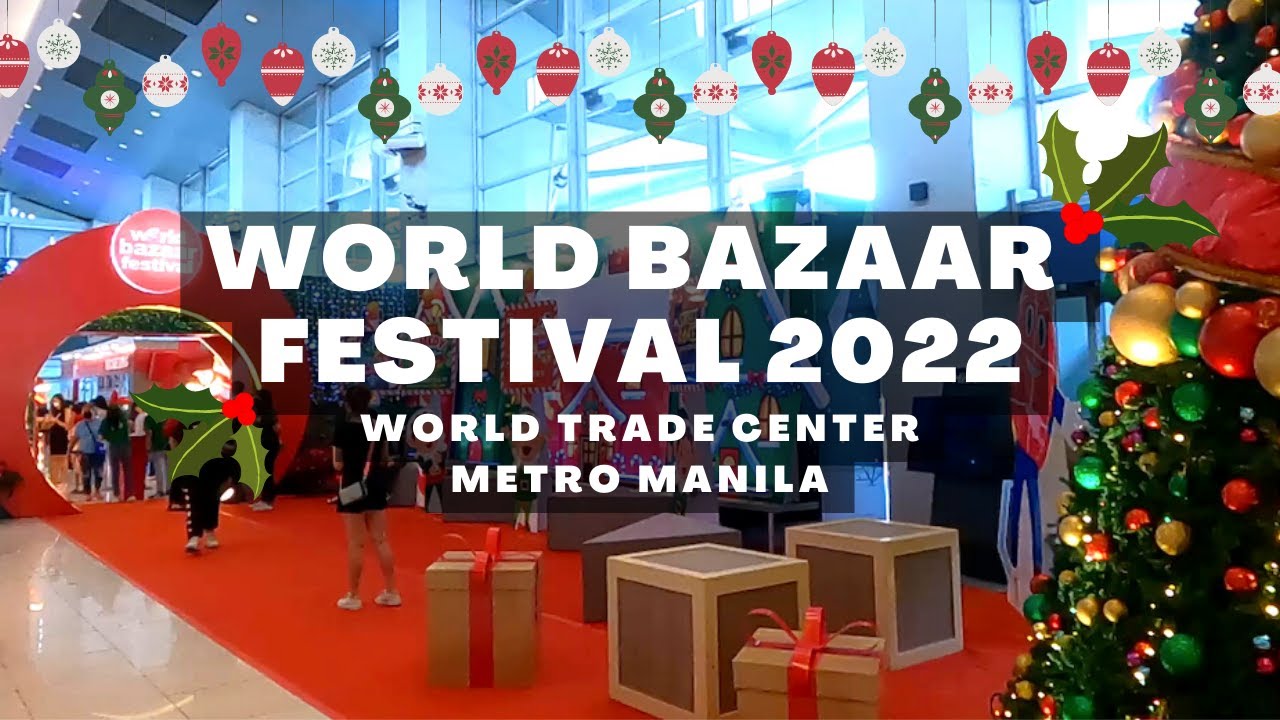 WORLD BAZAAR FESTIVAL 2022 - World Trade Center, Philippines | Full ...