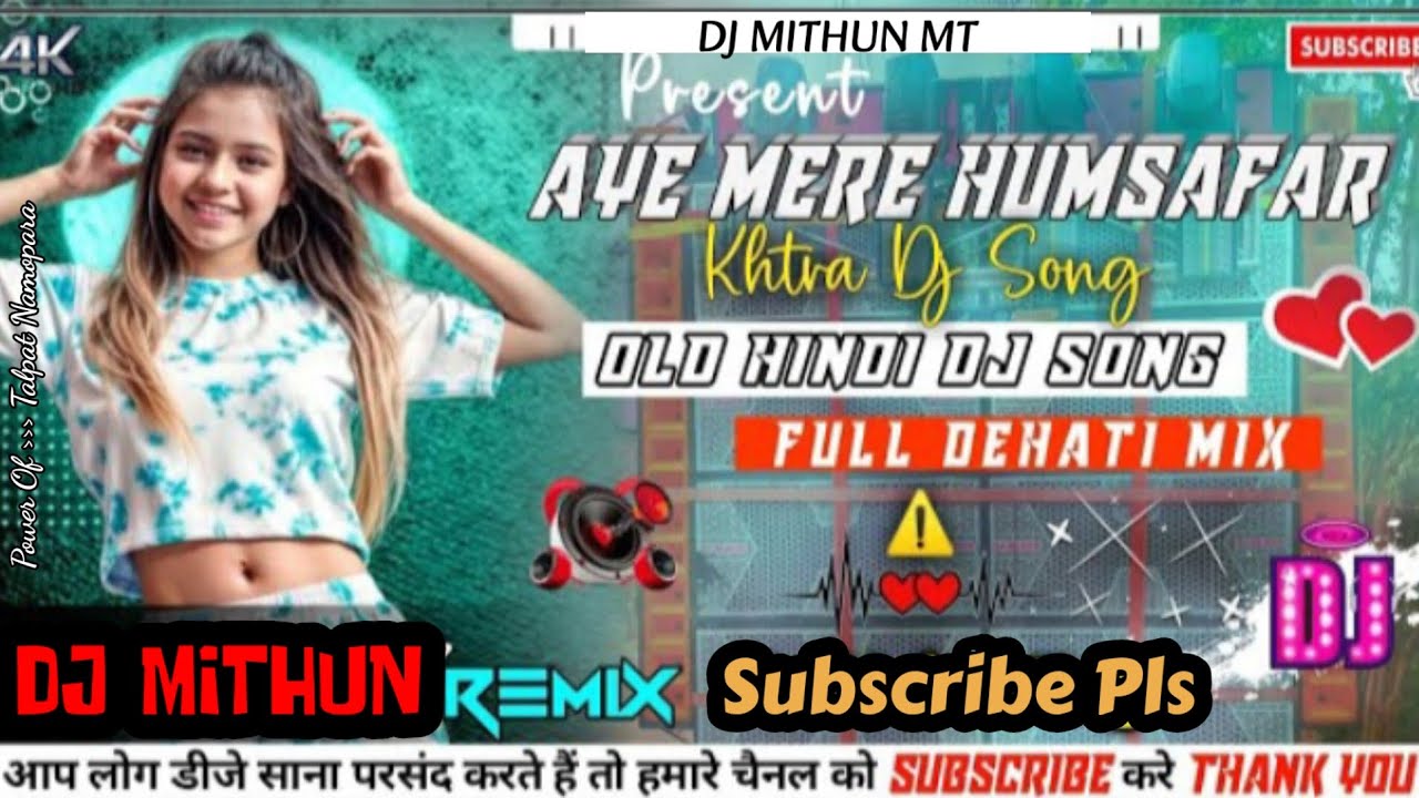 Aye_Mere_Humsafar___🔥___Old_Hindi_Dj_Song___ ️___Full_Dehati_Mix__💞__Dj_Mithun_Remix ...