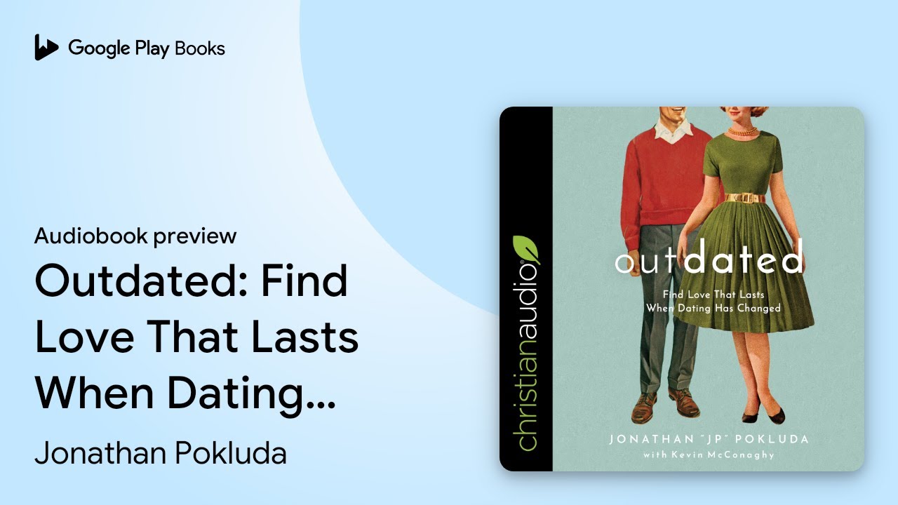 Outdated: Find Love That Lasts When Dating Has… by Jonathan Pokluda ...