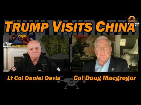 Полковник Дуг Макгрегор: Трамп посетил Китай