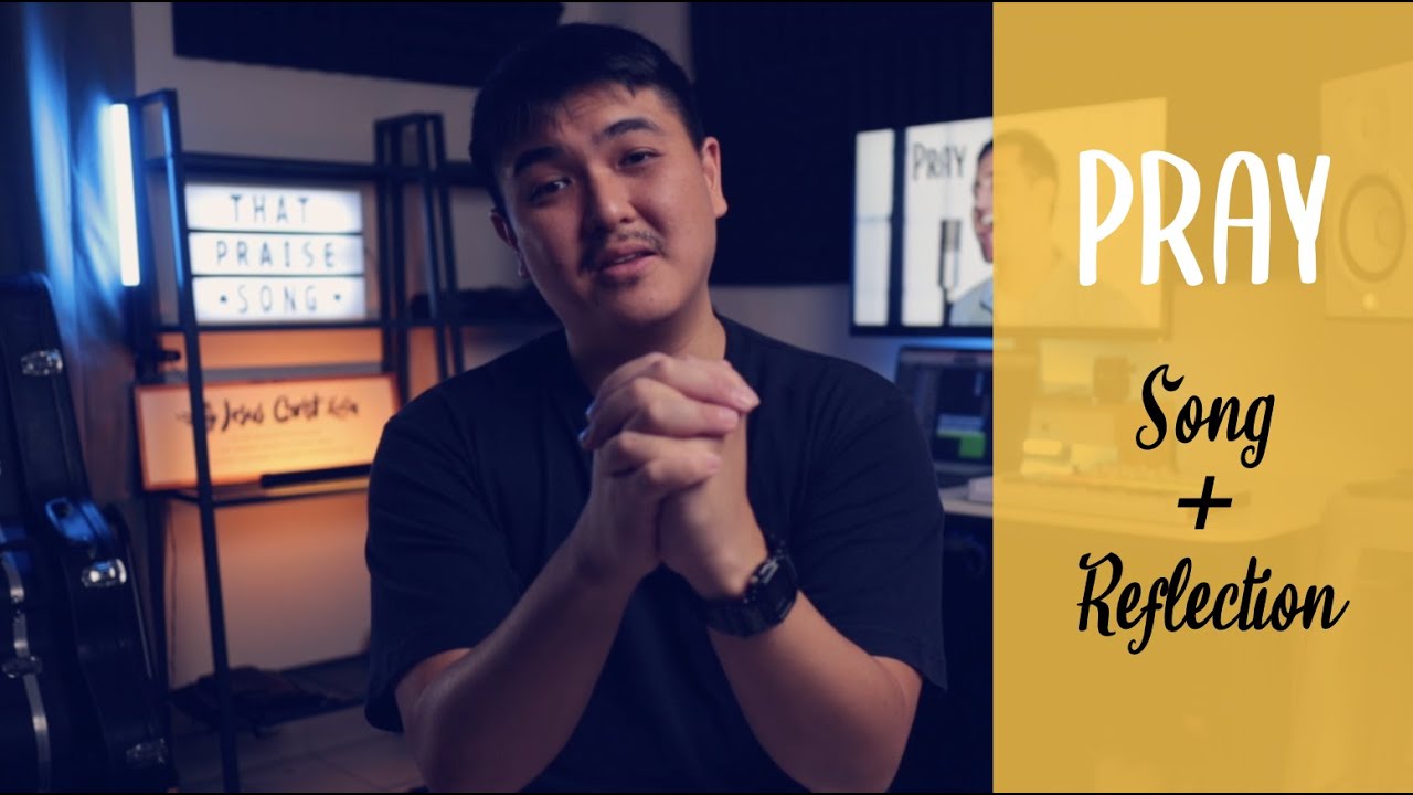 PRAY | Cover and Reflection | Worship Central | That Praise Song - YouTube