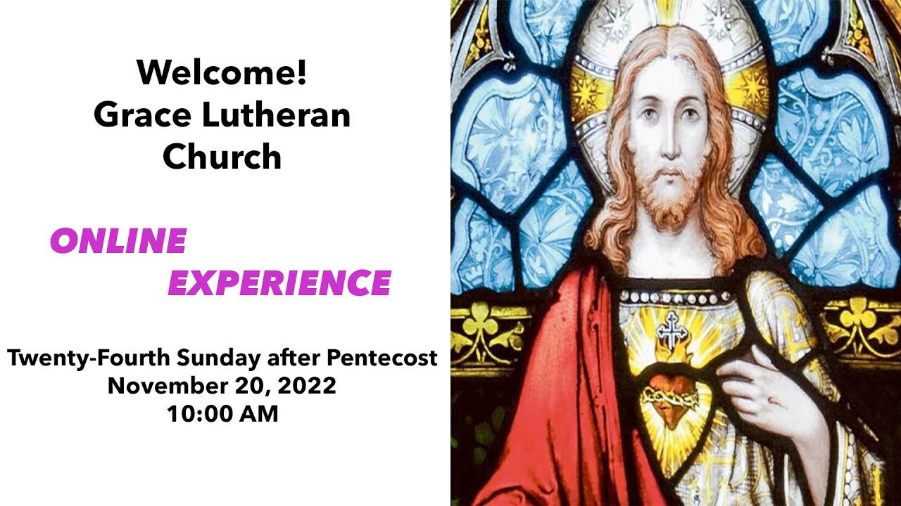 Sunday, November 20, 2022, Grace Lutheran Church ONLINE EXPERIENCE ...